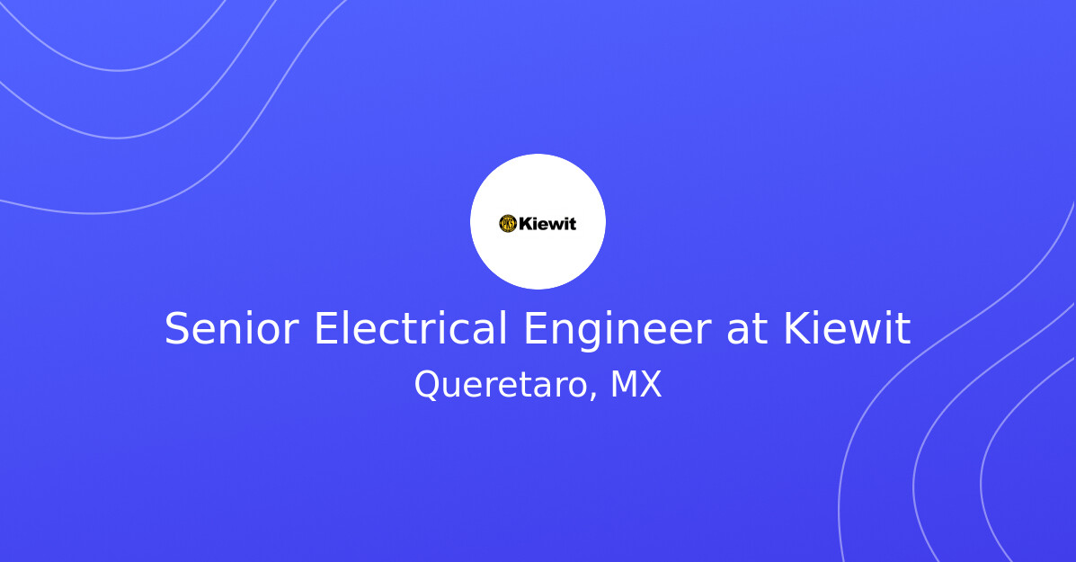 Senior Electrical Engineer at Kiewit - MINING.COM Jobs