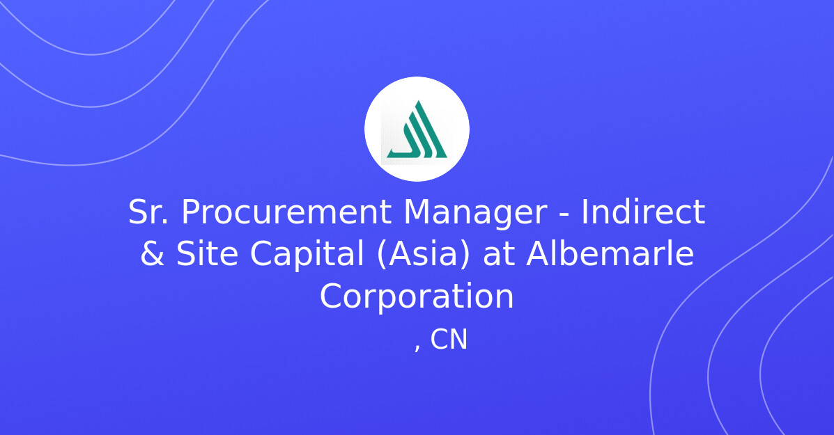 Sr. Procurement Manager - Indirect & Site Capital (Asia) at Albemarle ...