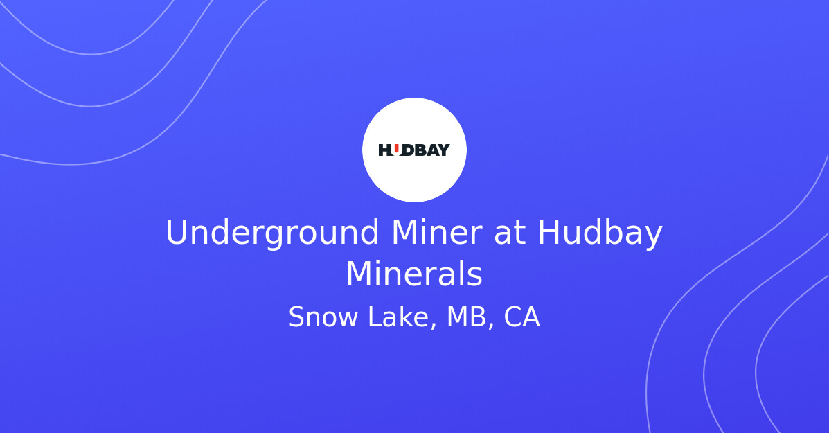 Underground Miner at Hudbay Minerals - MINING.COM Jobs